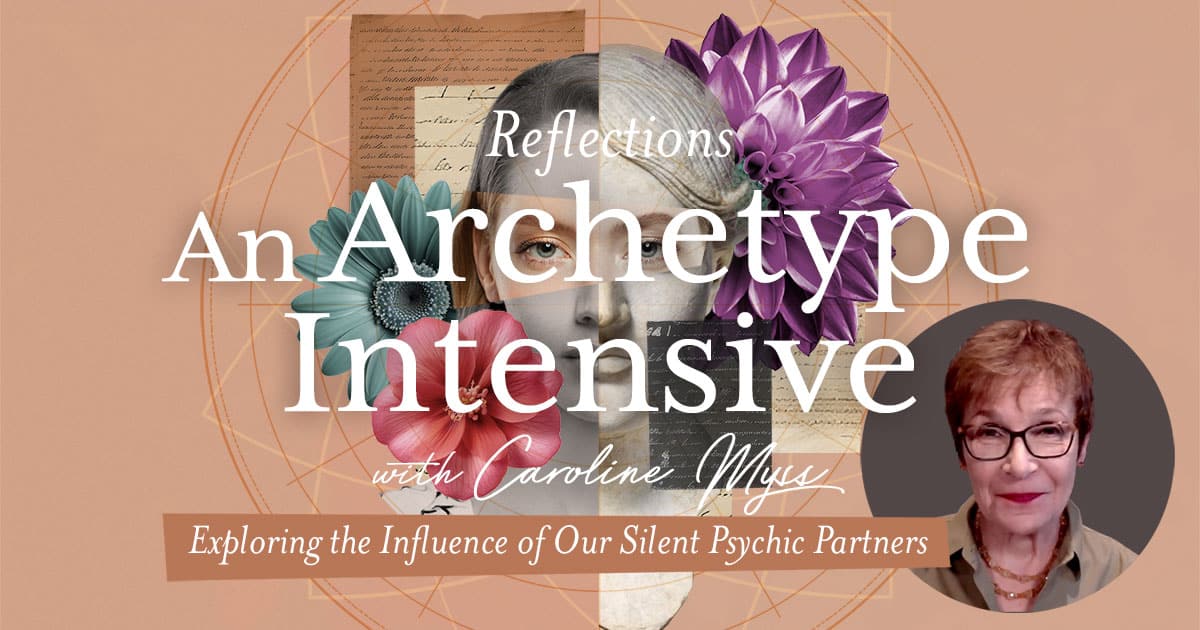 Reflections - An Archetype Intensive - Caroline Myss