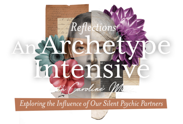 Reflections - An Archetype Intensive - Caroline Myss