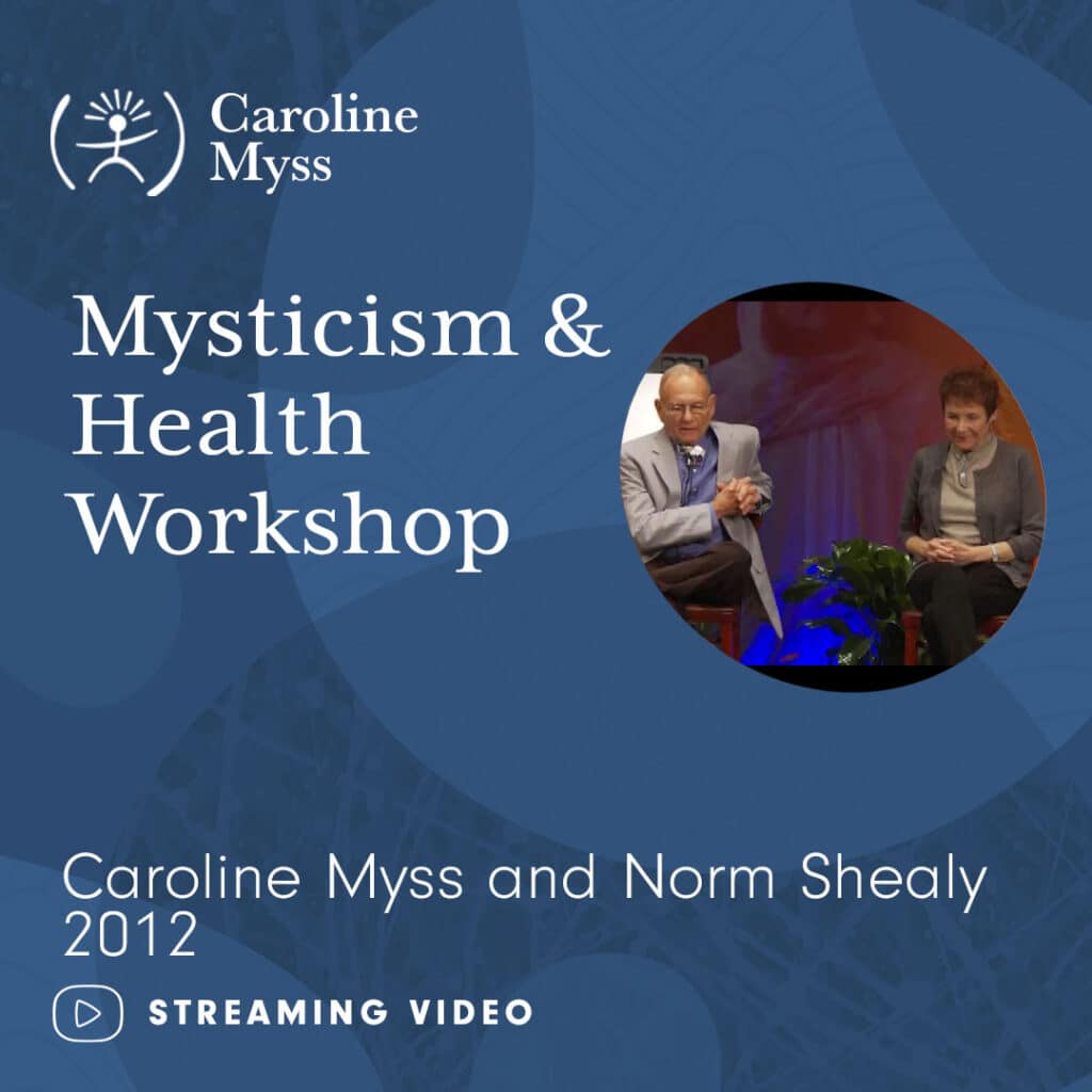 Mysticism & Health Workshop - Video - Caroline Myss