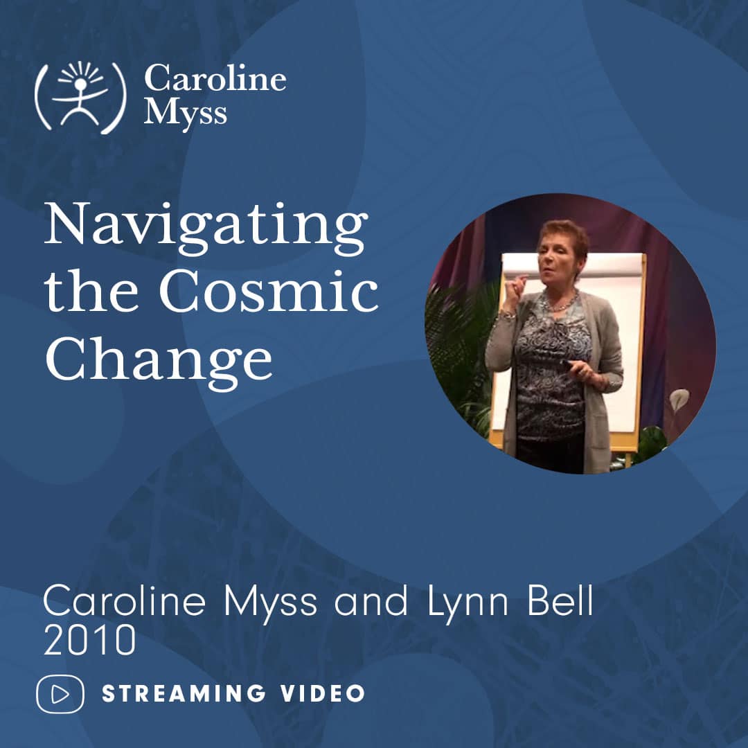 Navigating the Cosmic Change - Caroline Myss
