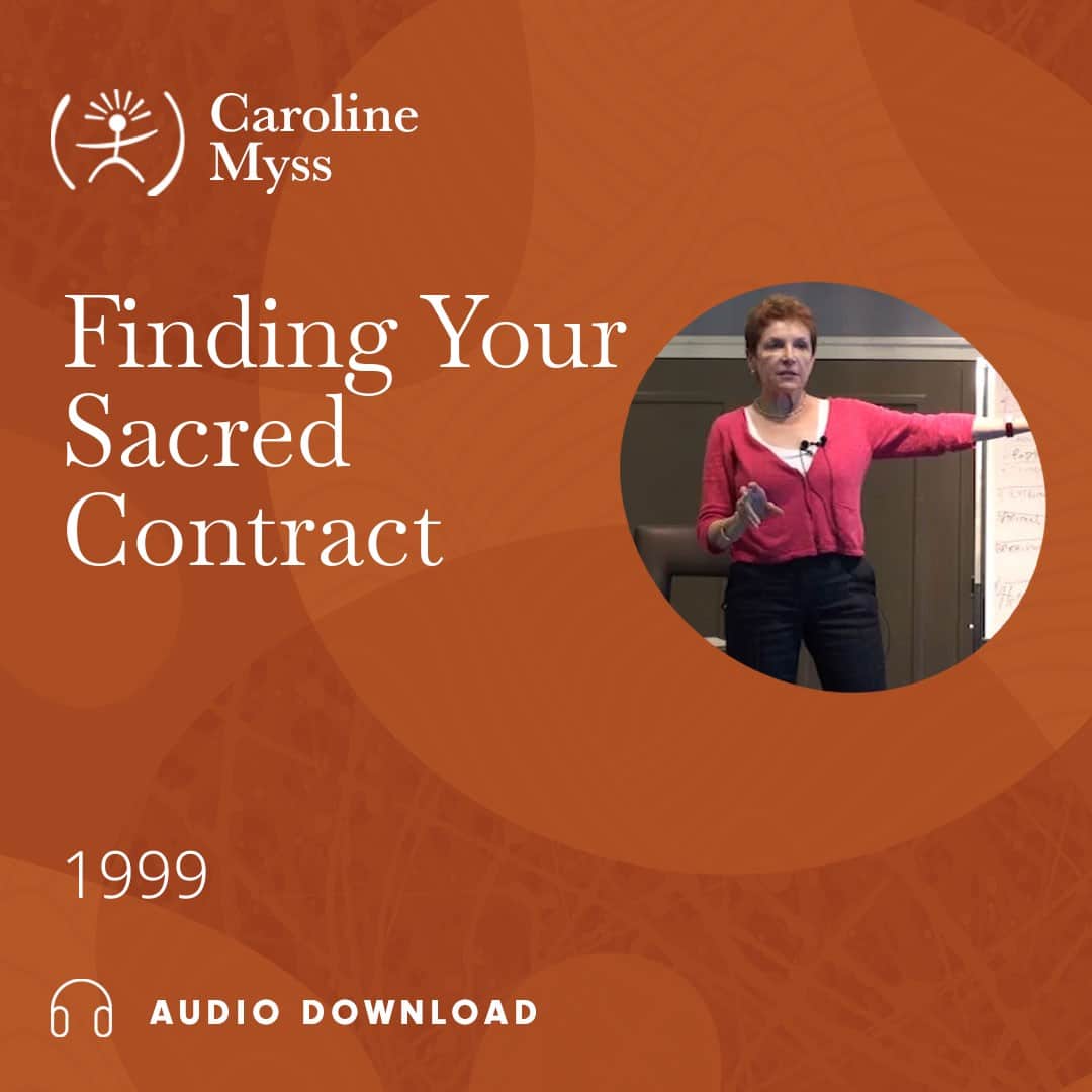 Finding Your Sacred Contract 1999 - Audio - Caroline Myss
