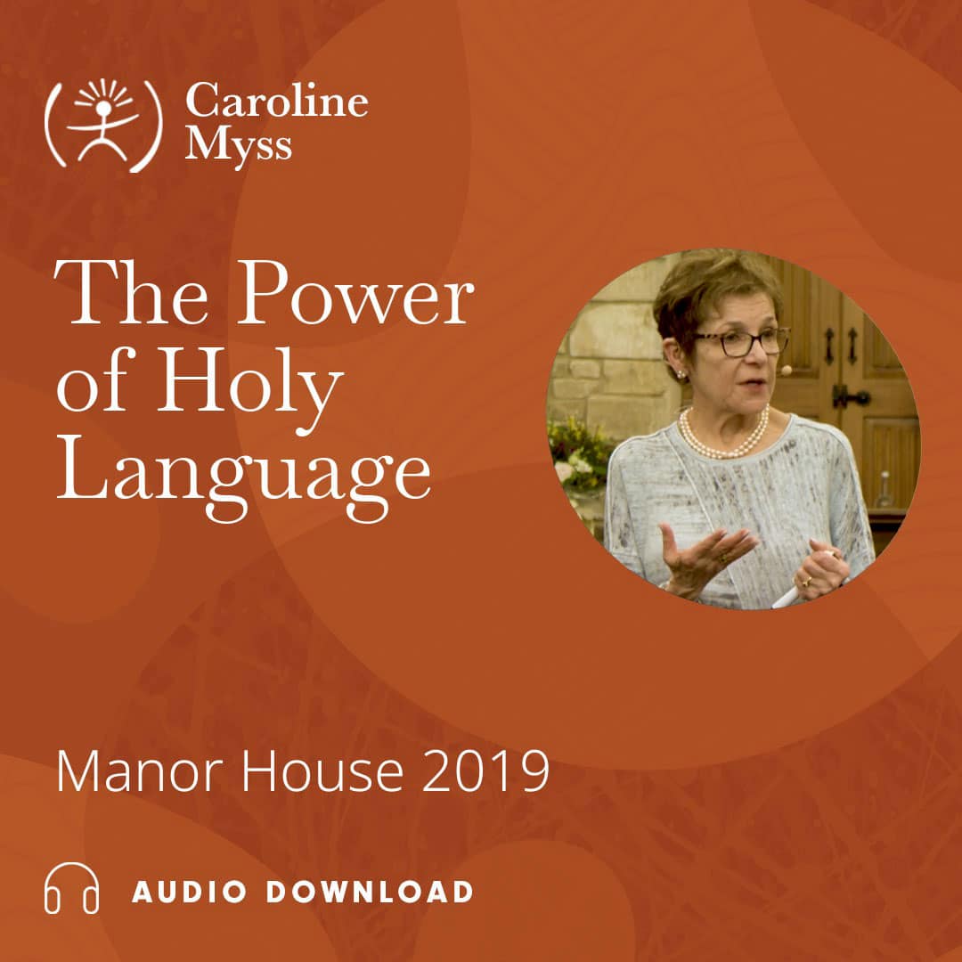 The Power of Holy Language - Manor House 2019 - Audio - Caroline Myss