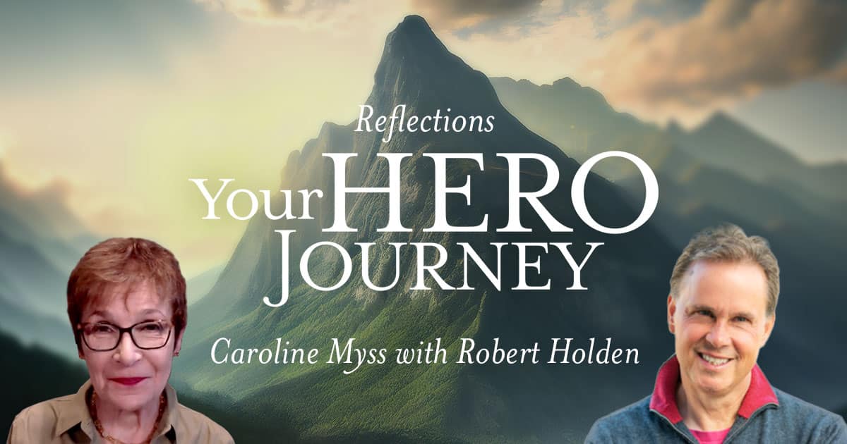 Reflections - Your Hero Journey - Caroline Myss