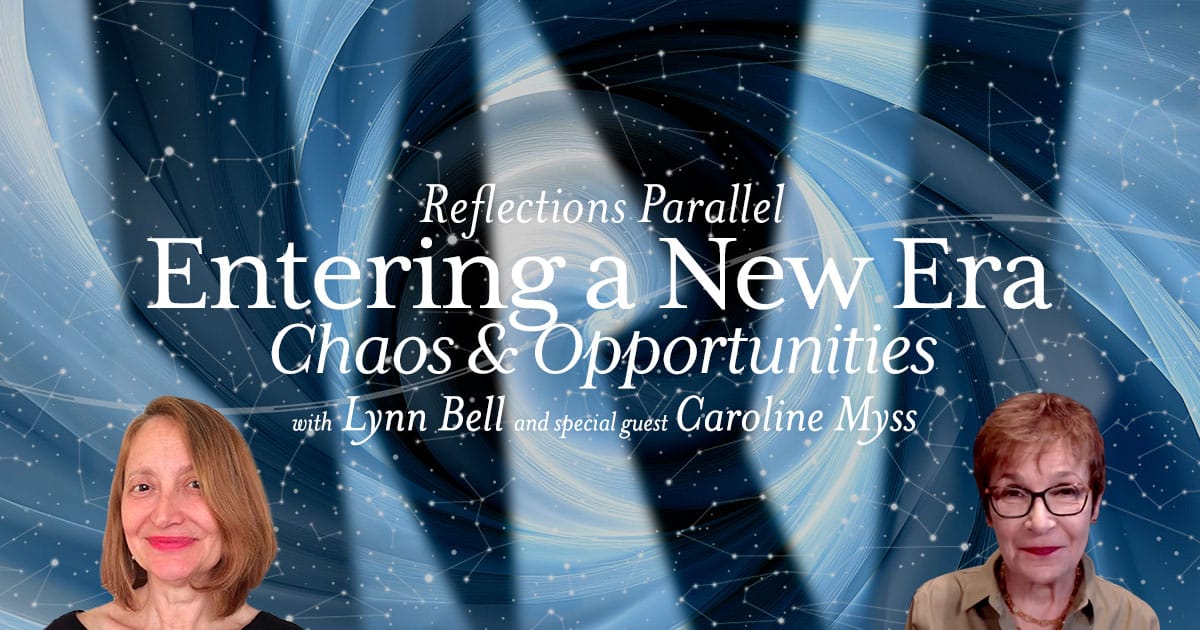 Reflections Parallel - Entering a New Era - Caroline Myss