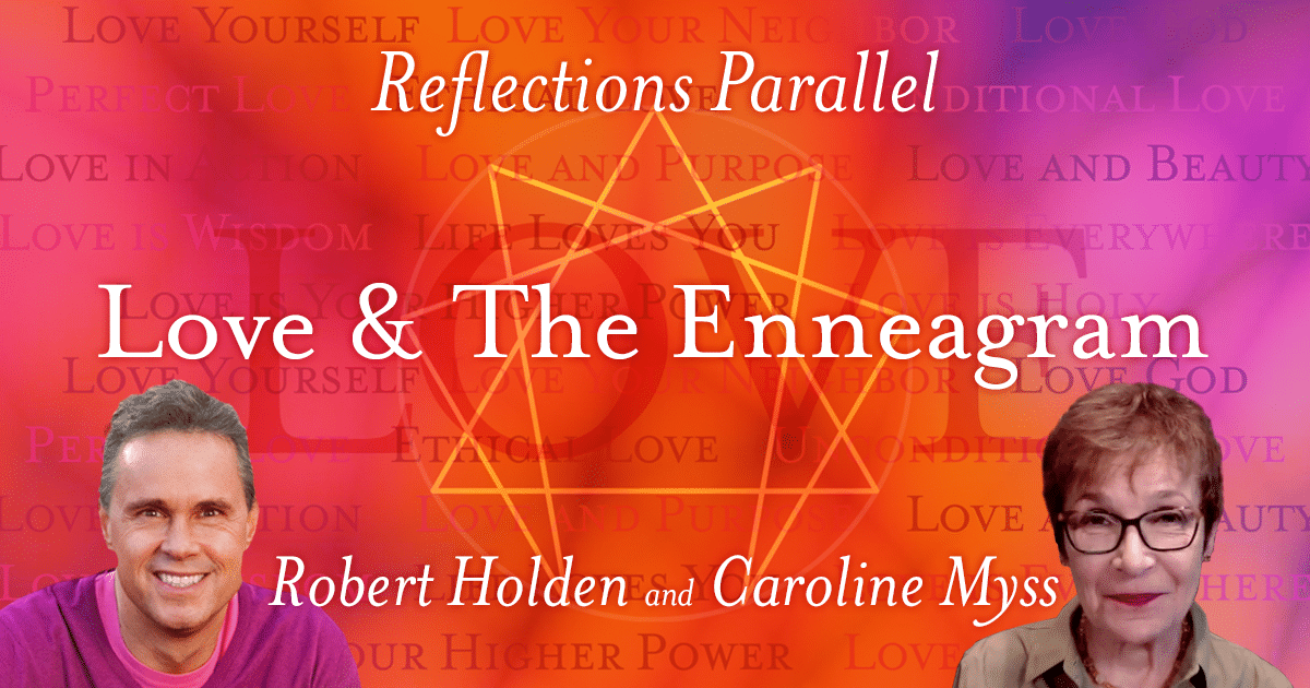 Reflections Parallel: Love & The Enneagram - Caroline Myss