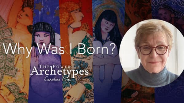 Why was I born? - Caroline Myss